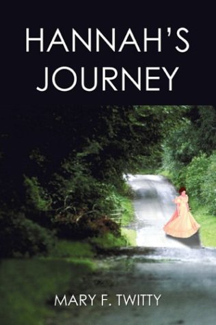 Hannah's Journey: Twitty, Mary F.: 9781413724127: Amazon.com: Books