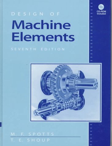 Design of Machine Elements (7th Edition): Spotts, Merhyle Franklin ...