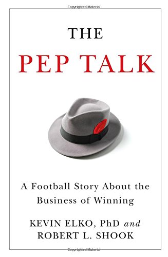 The Pep Talk: A Football Story about the Business of Winning: Elko ...