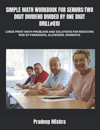 SIMPLE MATH WORKBOOK FOR SENIORS:TWO DIGIT DIVIDEND DIVIDED BY ONE ...