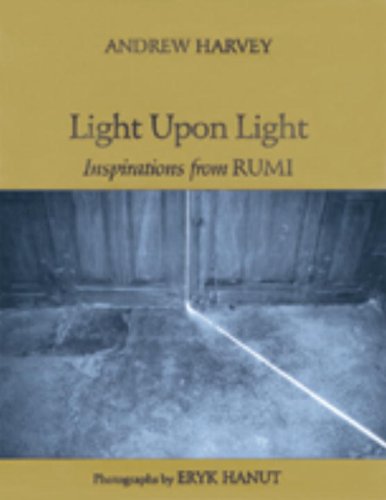 Light Upon Light: Inspirations from Rumi: Andrew Harvey, Eryk Hanut ...