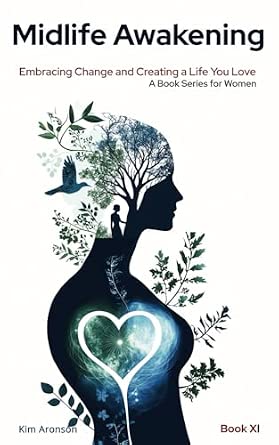 Midlife Awakening: Embracing Change and Creating a Life You Love (Book ...