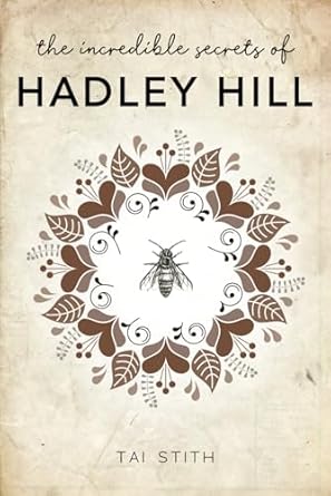 The Incredible Secrets of Hadley Hill: 1 : Stith, Tai: Amazon.co.za: Books