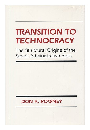 Transition to Technocracy: The Structural Origins of the Soviet ...
