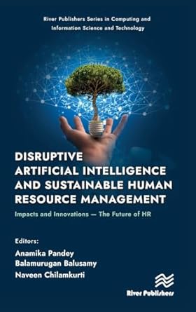 Disruptive Artificial Intelligence and Sustainable Human Resource Management: Impacts and ...