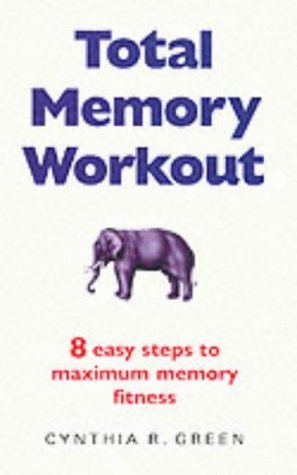 Total Memory Workout: Eight Easy Steps to Maximum Memory Fitness: Green ...