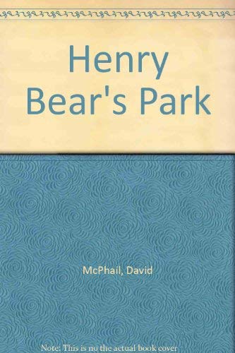 Henry Bear's Park: McPhail, David: 9780140502916: Amazon.com: Books