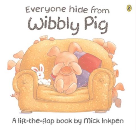 Everyone Hide From Wibbly Pig (Lift-the-Flap, Puffin): Inkpen, Mick ...