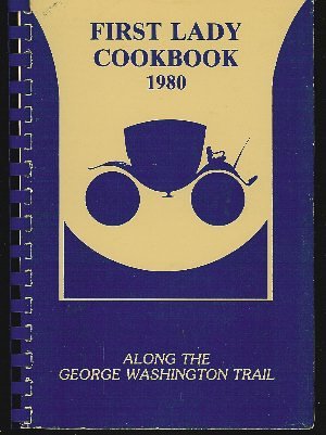 First Lady Cookbook: Along the George Washinton Trail: Amazon.com: Books