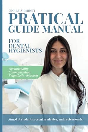PRACTICAL GUIDE MANUAL FOR DENTAL HYGIENISTS: Operationality ...