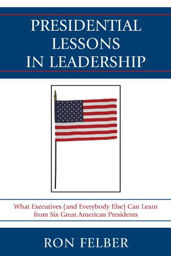 Presidential Lessons in Leadership: What Executives (and Everybody Else ...