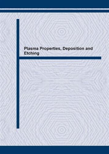 Plasma Properties, Deposition, and Etching (Materials Science Forum ...