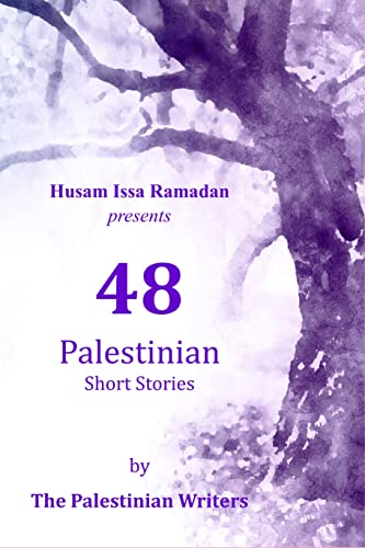 48 Palestinian Short Stories - Kindle edition by Writiers, The, Writers ...
