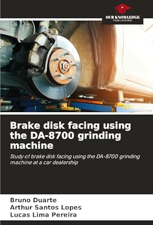 Brake disk facing using the DA-8700 grinding machine: Duarte, Bruno ...