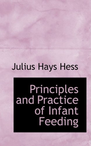 Amazon.com: Principles and Practice of Infant Feeding: 9780559048555 ...