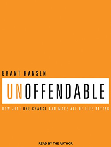 Unoffendable: How Just One Change Can Make All of Life Better: Hansen ...
