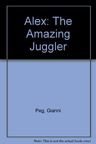 Alex: The Amazing Juggler by Gianni Peg (1981-09-05): unknown author ...
