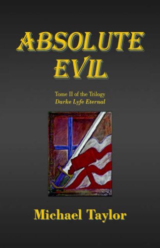 Absolute Evil: Tome II of the Trilogy Darke Lyfe Eternal : Taylor ...