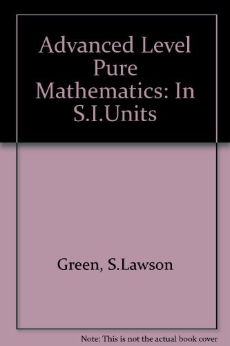 Advanced Level Pure Mathematics: In S.I.Units: Green, S. L ...