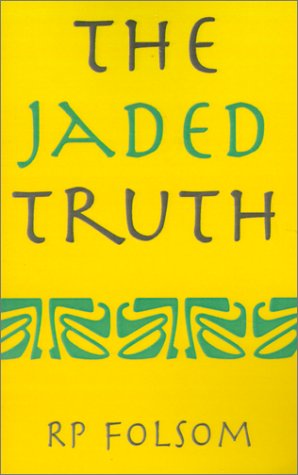 The Jaded Truth: Folsom, R. P.: 9780738849614: Amazon.com: Books