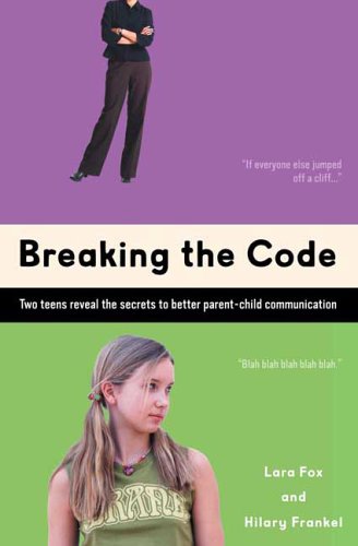 Breaking the Code : Two Teens Reveal The Secrets To Better Parent-Child ...