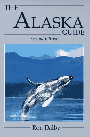 The Alaska Guide: Dalby, Ron: 9781555913069: Amazon.com: Books