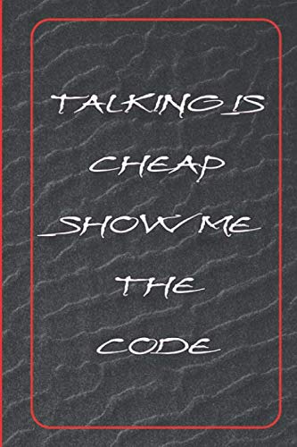 Talking is Cheap Show me The Code: The Perfect Notebook Gift for Coders ...