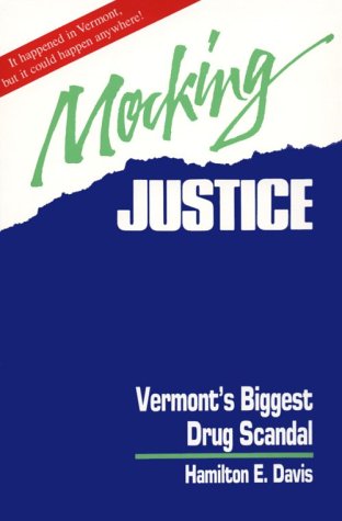 Buy Mocking Justice: Vermont's Biggest Drug Scandal Book Online at Low ...