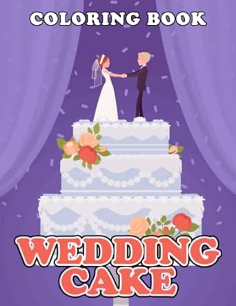 Wedding Cake Coloring Book: Collection Of Lots Of Attractive Cake With ...
