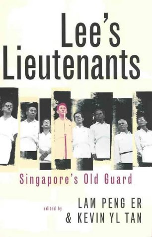 Lee's Lieutenants: Singapore's Old Guard : Lam, Peng Er, Lam Peng, E. R ...