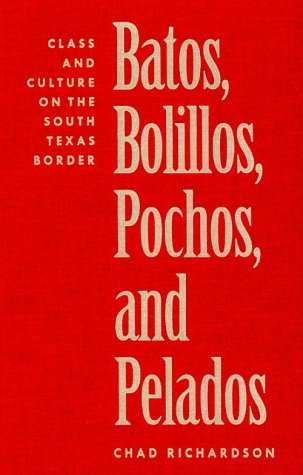 Batos, Bolillos, Pochos, and Pelados: Class and Culture on the South ...