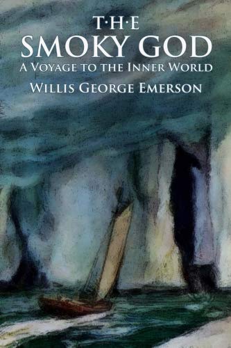 The Smoky God: A Voyage to the Inner World: Emerson, Willis George ...