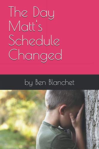 Amazon.com: The Day Matt's Schedule Changed: 9798632352932: Blanchet ...
