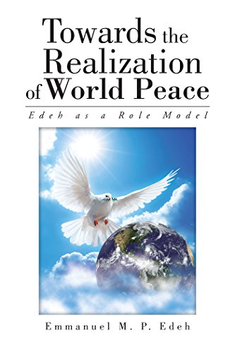 Towards the Realization of World Peace: Edeh as a Role Model - Kindle ...