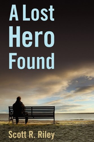 A Lost Hero Found: Riley, Scott R.: 9781608443895: Amazon.com: Books