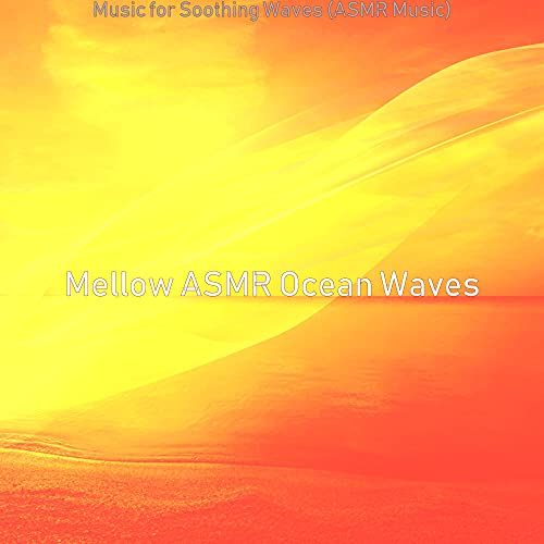 Music for Soothing Waves (ASMR Music) de Mellow ASMR Ocean Waves en ...