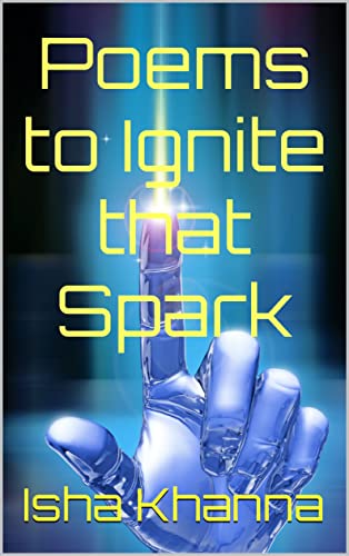 Poems to Ignite that Spark eBook : Khanna, Isha : Amazon.co.uk: Kindle ...