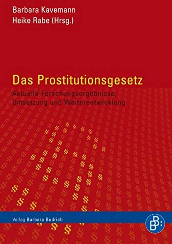 Das Prostitutionsgesetz: Aktuelle Forschungsergebnisse, Umsetzung und ...