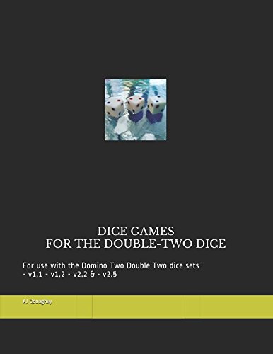 DICE GAMES FOR THE DOUBLE-TWO DICE: For use with the Domino Two Double ...
