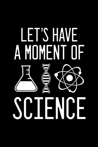 Let's Have a Moment of Science: Science Quote Notebook, Funny Scientist ...
