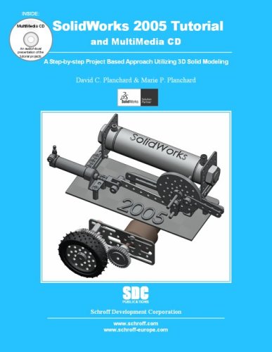 Solidworks 2005 Tutorial And Multimedia A Step By Step Project Based Approach To Utilizing 3d 3507
