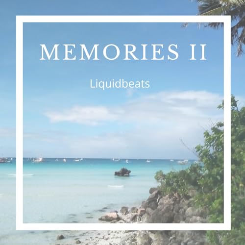 Play MEMORIES II by Liguid Beats on Amazon Music Unlimited