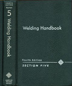 Welding Handbook; Section Five: Applications of Welding; 4th Edition ...