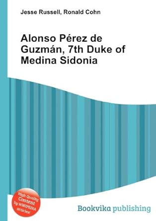 Amazon.co.jp: Alonso Perez de Guzman, 7th Duke of Medina Sidonia ...