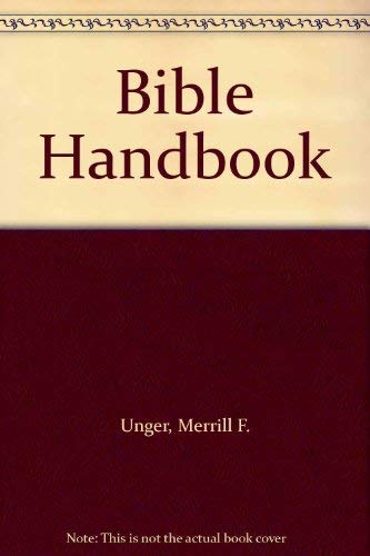 The Hodder Bible Handbook: Unger, Merrill F., Larson, Gary N ...