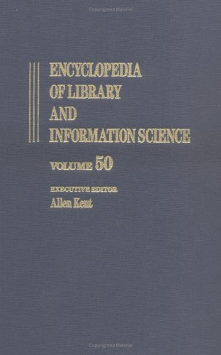 Encyclopedia of Library and Information Science: Volume 50 - Supplement ...