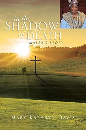 In The Shadow of Death: Maléa's Story: Davis, Mary Kathryn ...