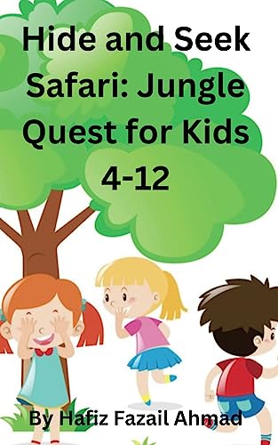 Hide and Seek Safari: Jungle Quest for Kids 4-12 eBook : Ahmad, Hafiz ...