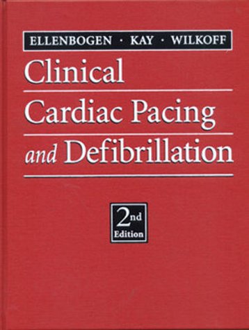 Clinical Cardiac Pacing and Defibrillation: Ellenbogen MD, Kenneth A ...