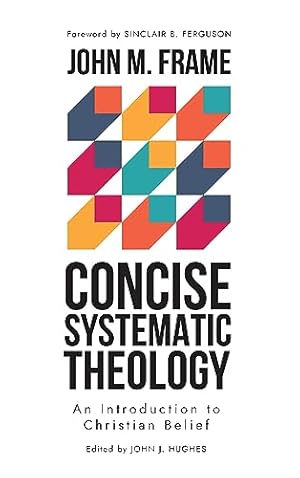 Systematic Theology: An Introduction to Christian Belief: John M. Frame ...